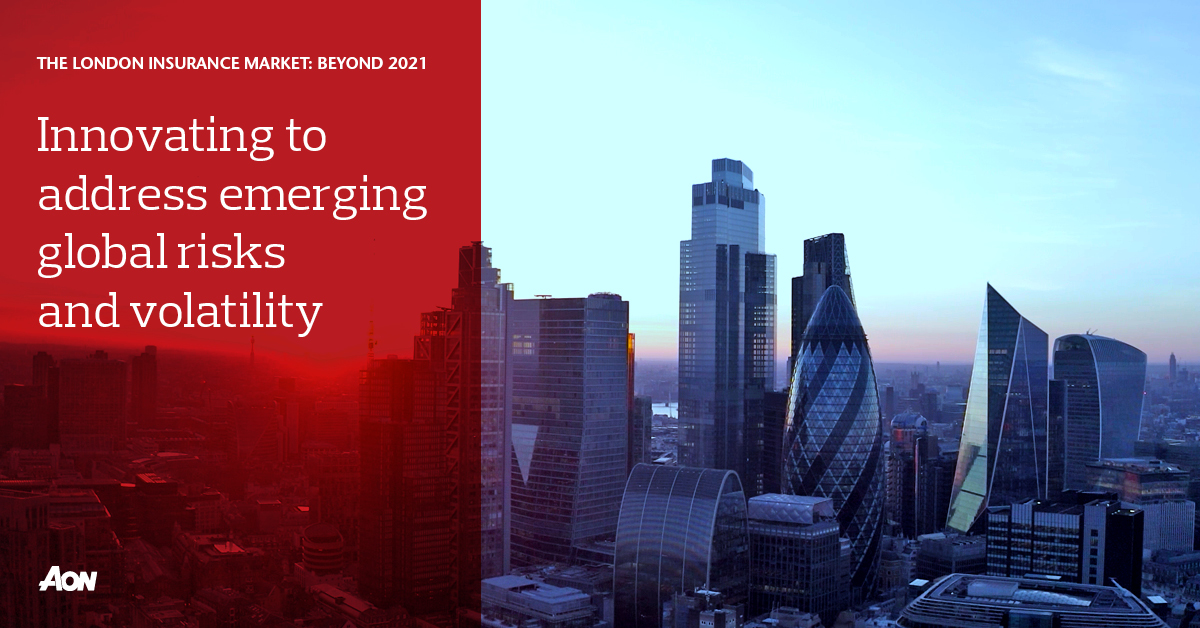 THE LONDON INSURANCE MARKET: BEYOND 2021 | Aon